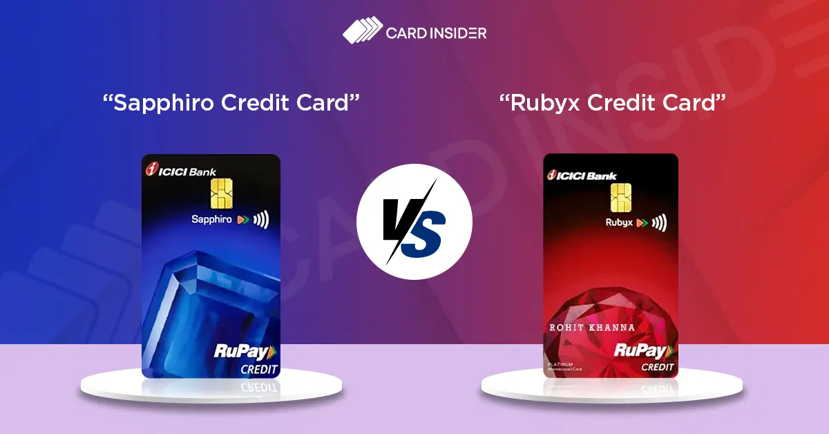 ICICI Sapphiro VS Rubyx Credit Card
